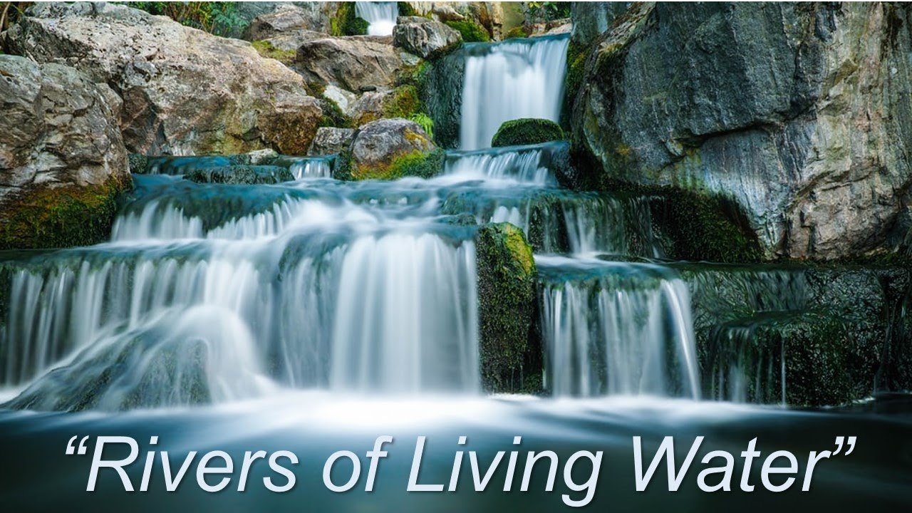What Are Rivers Of Living Water