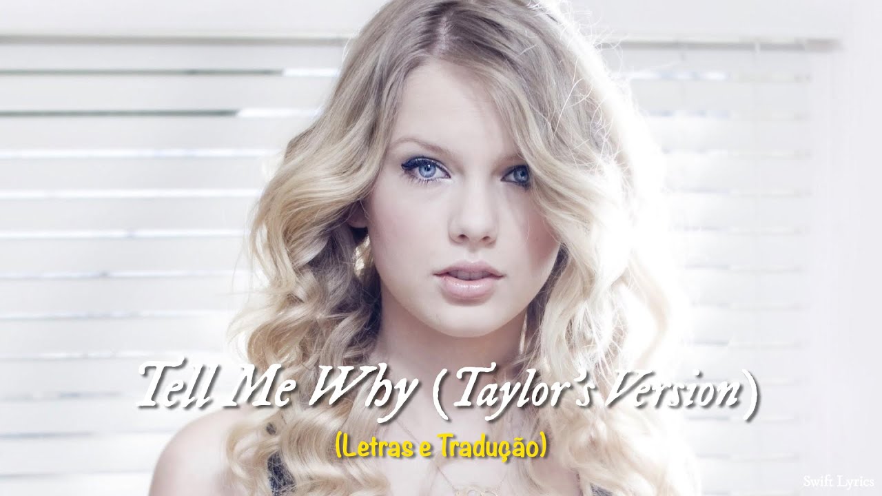 Taylor Swift - TELL ME WHY (Letras e Tradução) - YouTube