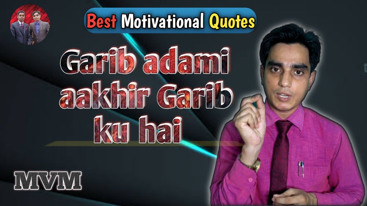 Garib adami aakhir Garib ku hai Best_Motivational_Quotes_video_Full HD ...