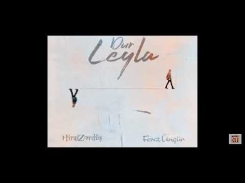 #durLeyla #vurLeyla #LeylaLeyla                           HiraiZerdüş Ferat Üngür  dur Leyla Leyla