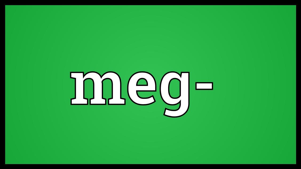 Meg- Meaning - YouTube