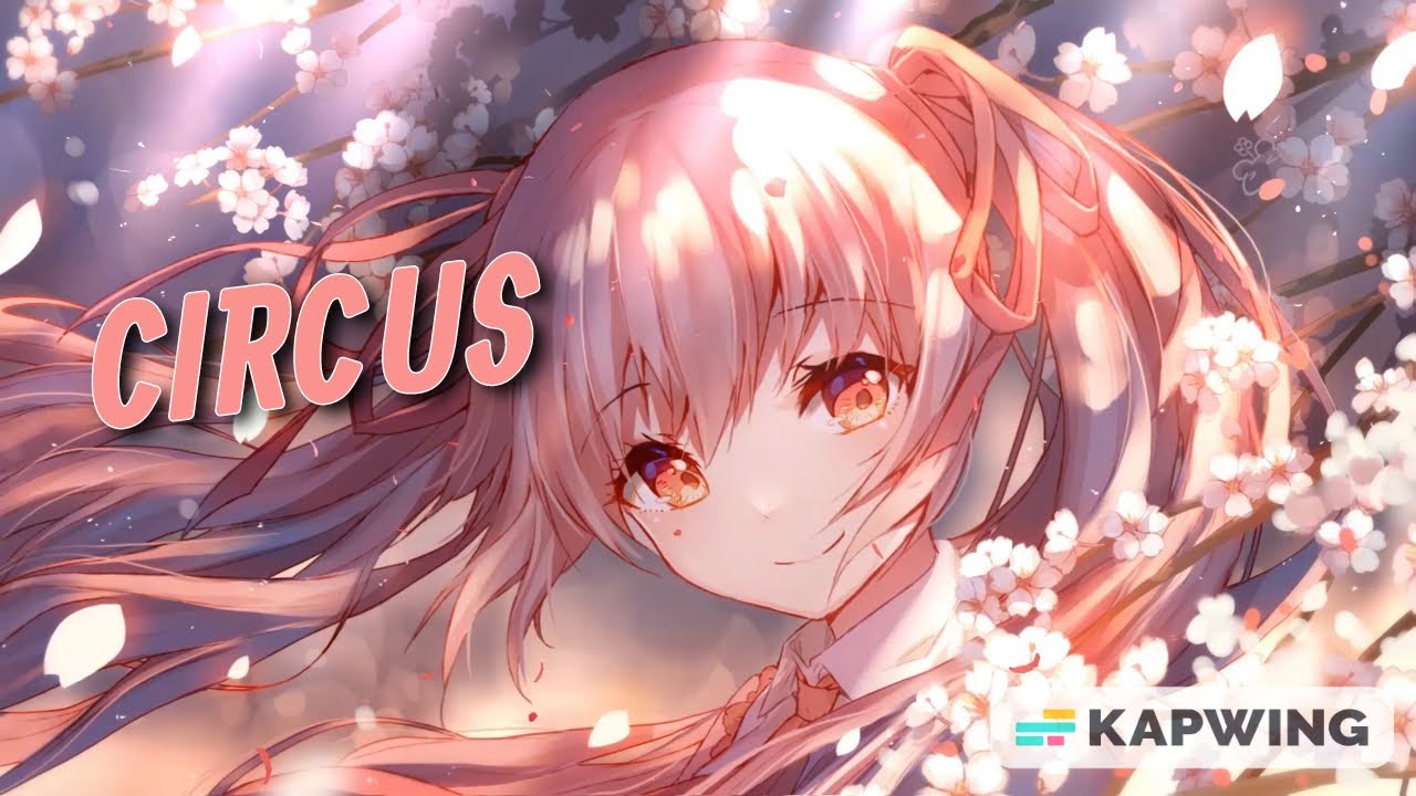 Nightcore - Circus (Lyrics) - YouTube