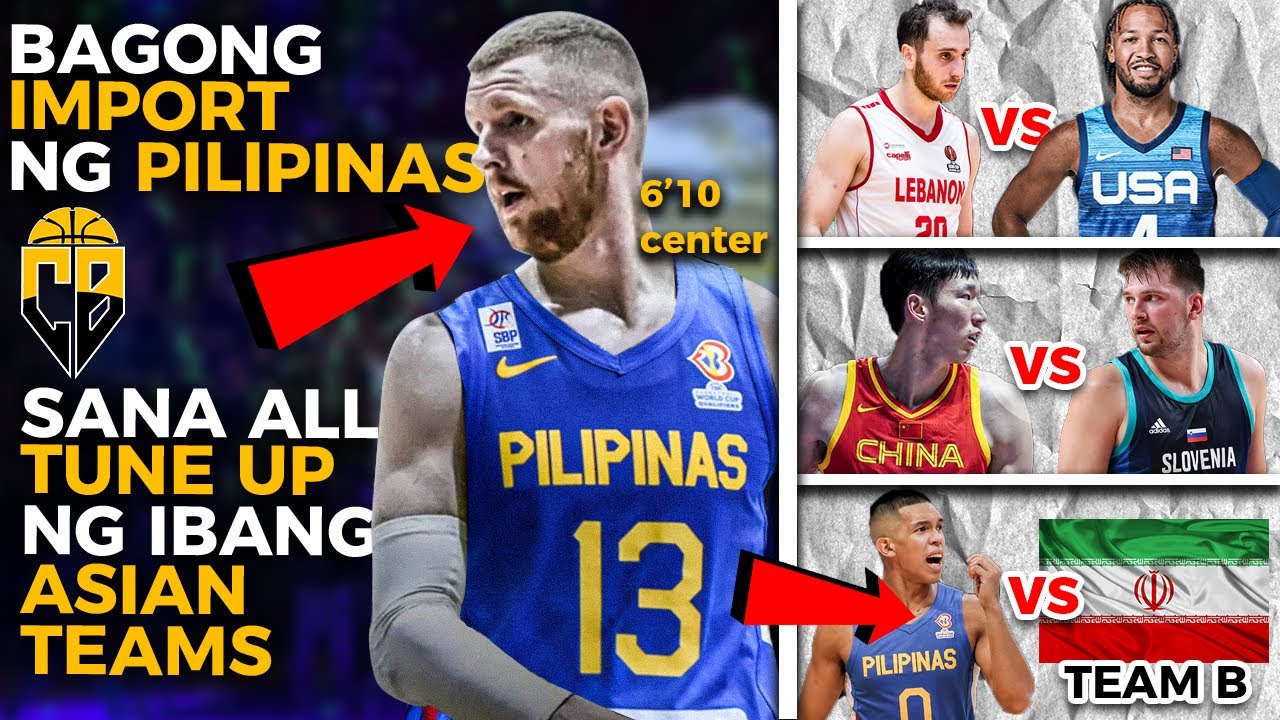 Bagong IMPORT ng GILAS ! Nakakainggit TUNEUP ng ibang ASIAN teams sa ...