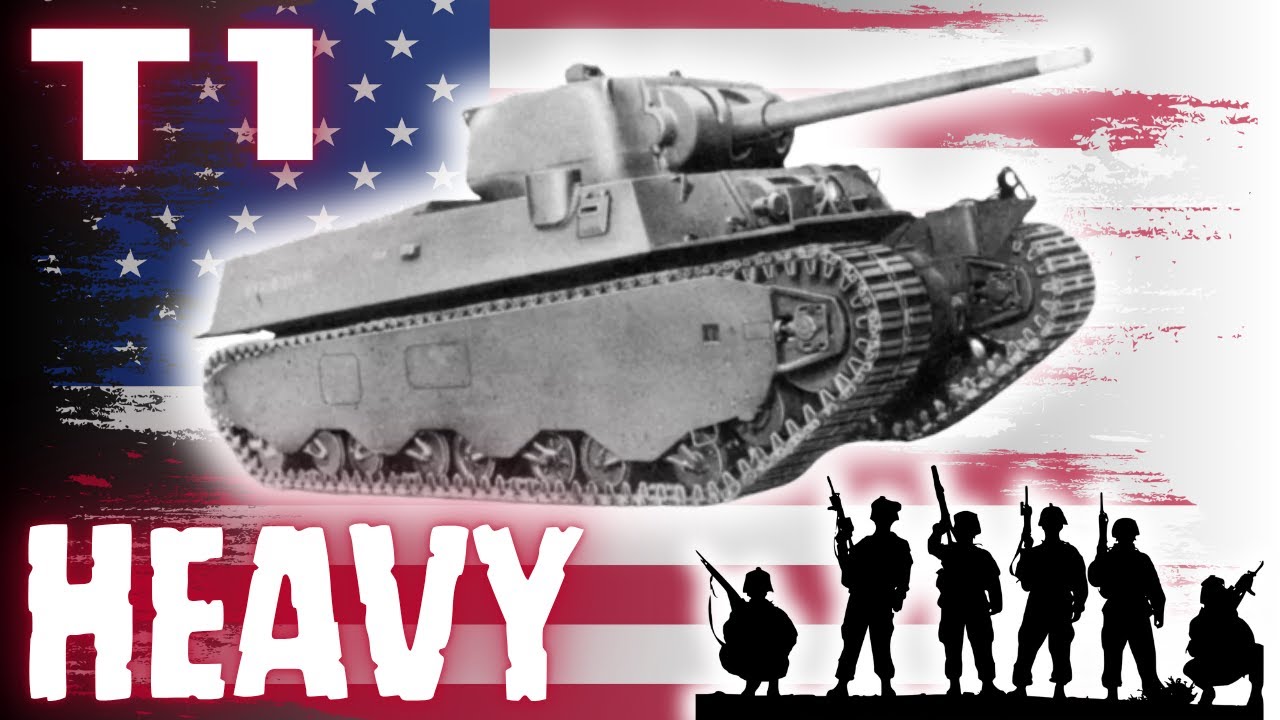 THE T1 HEAVY TANK : AMERICA'S OVERLOOKED STEEL BEHEMOTH - YouTube