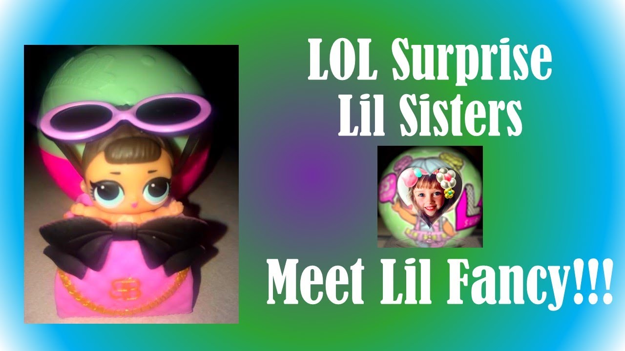 LOL Surprise Series 2 LIL SISTER - LIL FANCY!! - YouTube