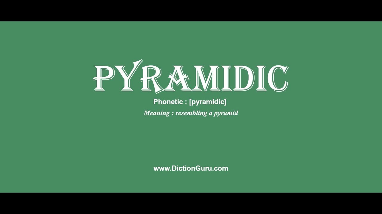 pyramidic: Pronounce pyramidic with Meaning, Phonetic, Synonyms and ...