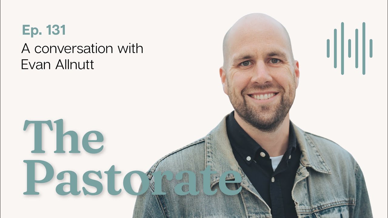 Evan Allnutt on Recapturing Courage & Releasing Your Vision For God’s ...