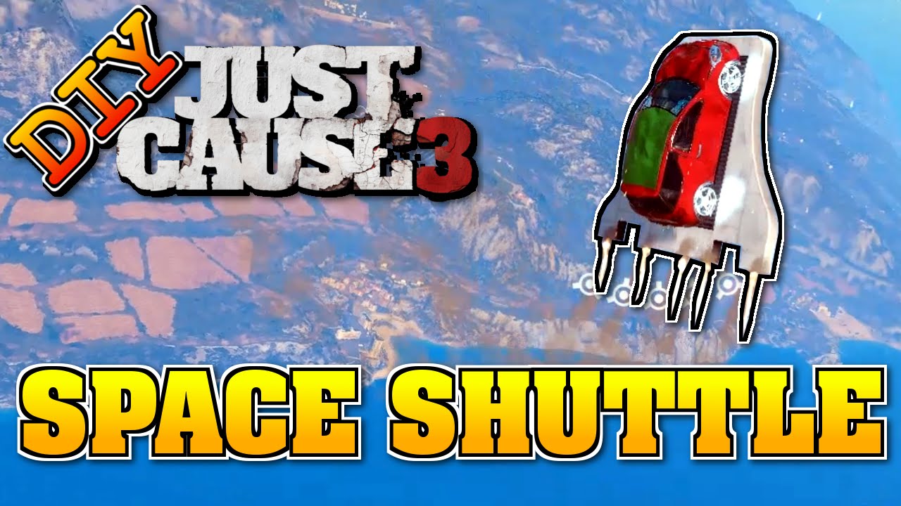JUST CAUSE 3 Gameplay - DIY Space Shuttle (New Vehicle) - YouTube