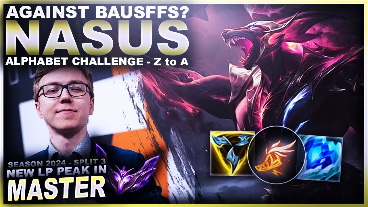 I'M AGAINST THE BAUSFFS!?! OUTSCALE WITH NASUS! - Alphabet Challenge Z ...