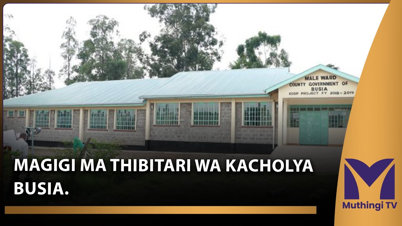 MAGIGI MA THIBITARI WA KACHOLYA BUSIA. - YouTube