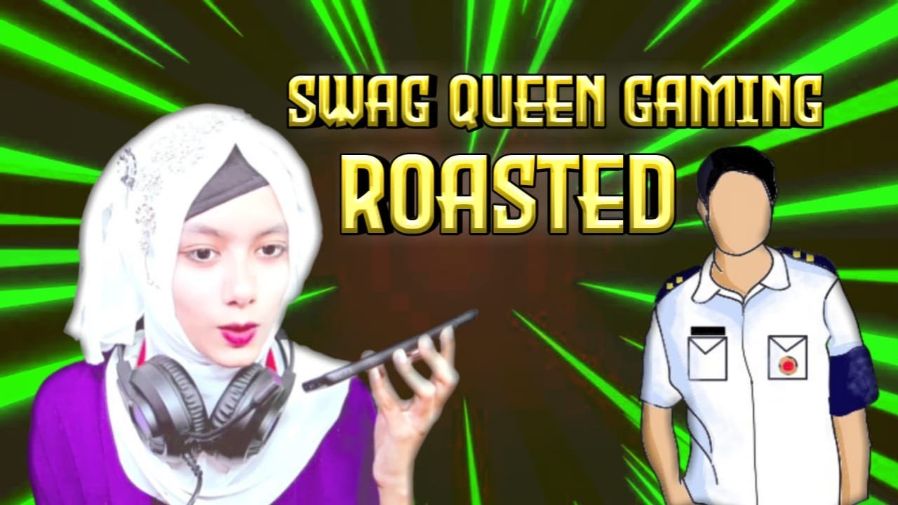 Swag Queen Gaming Roasted | Xadikul Gamer roast swag queen | advance ...