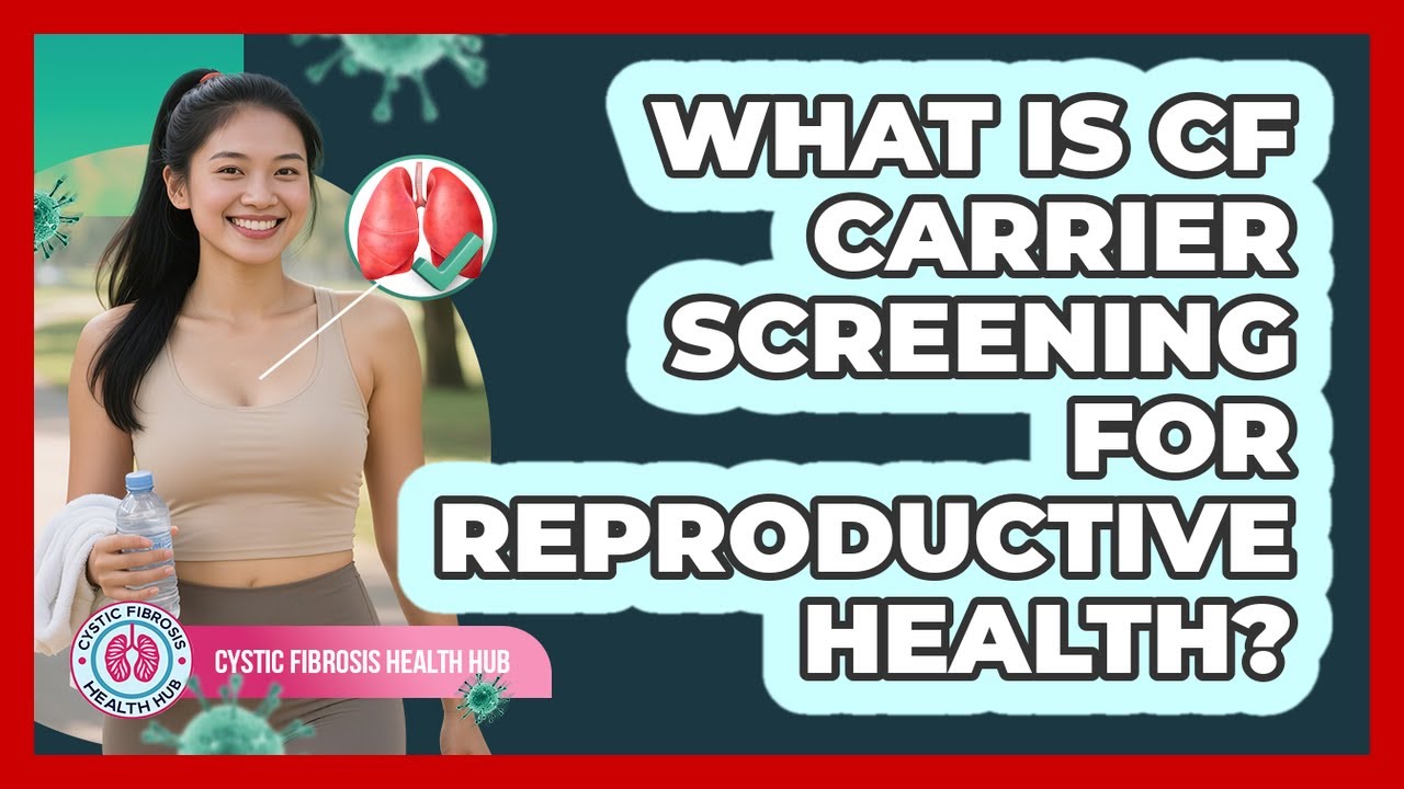 What Is CF Carrier Screening For Reproductive Health? - Cystic Fibrosis ...