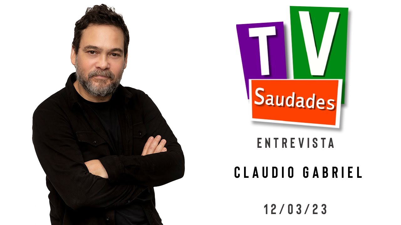 TV Saudades Entrevista: Claudio Gabriel (Entrevista na Íntegra) - YouTube