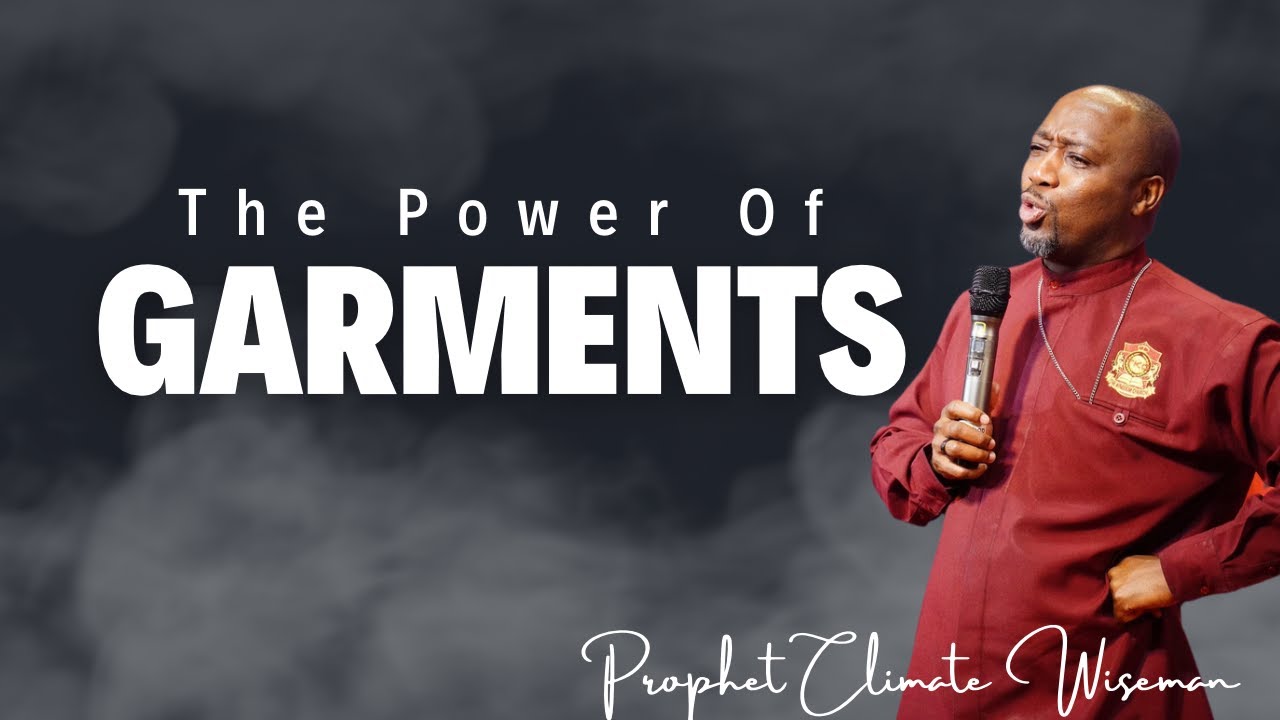 The Power Of Garments | Prophet Climate Wiseman - YouTube