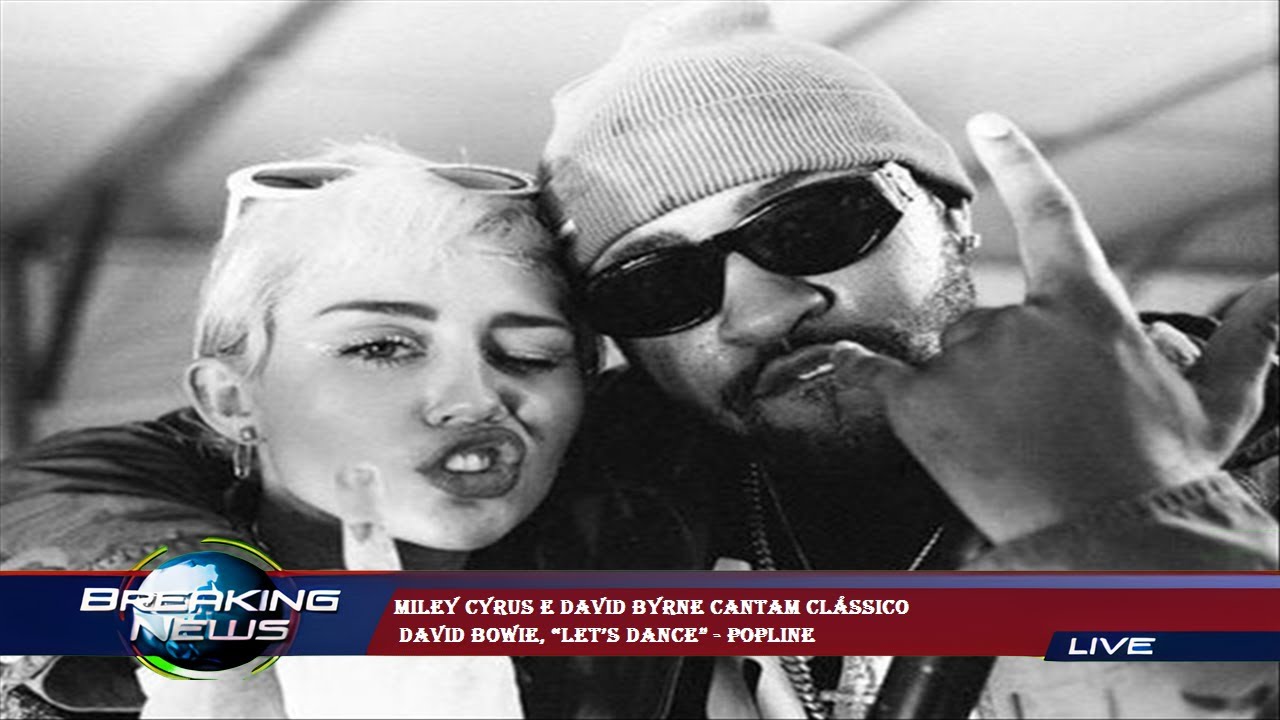 Miley Cyrus e David Byrne cantam clássico David Bowie, “Let’s Dance ...