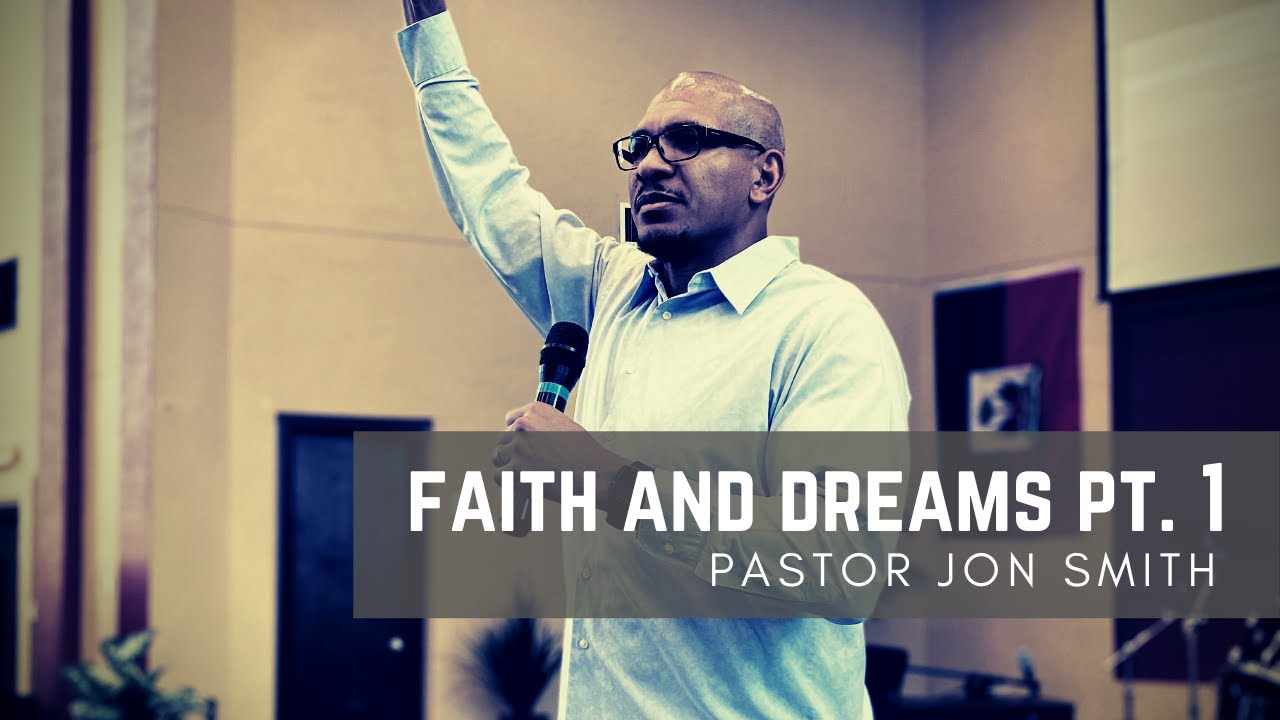 Faith and Dreams Pt. 1 | Pastor Jon Smith | Faith Series - YouTube