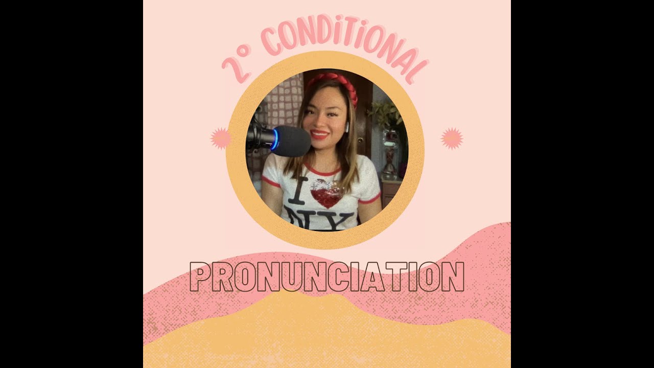 Second Conditional (PRONUNCIATION) - YouTube