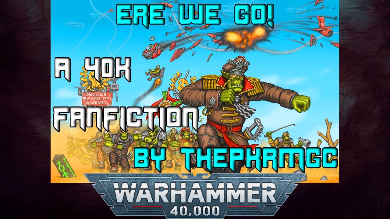 ERE WE GO! By thepkrmgc | 40K Fanfic Narration - YouTube