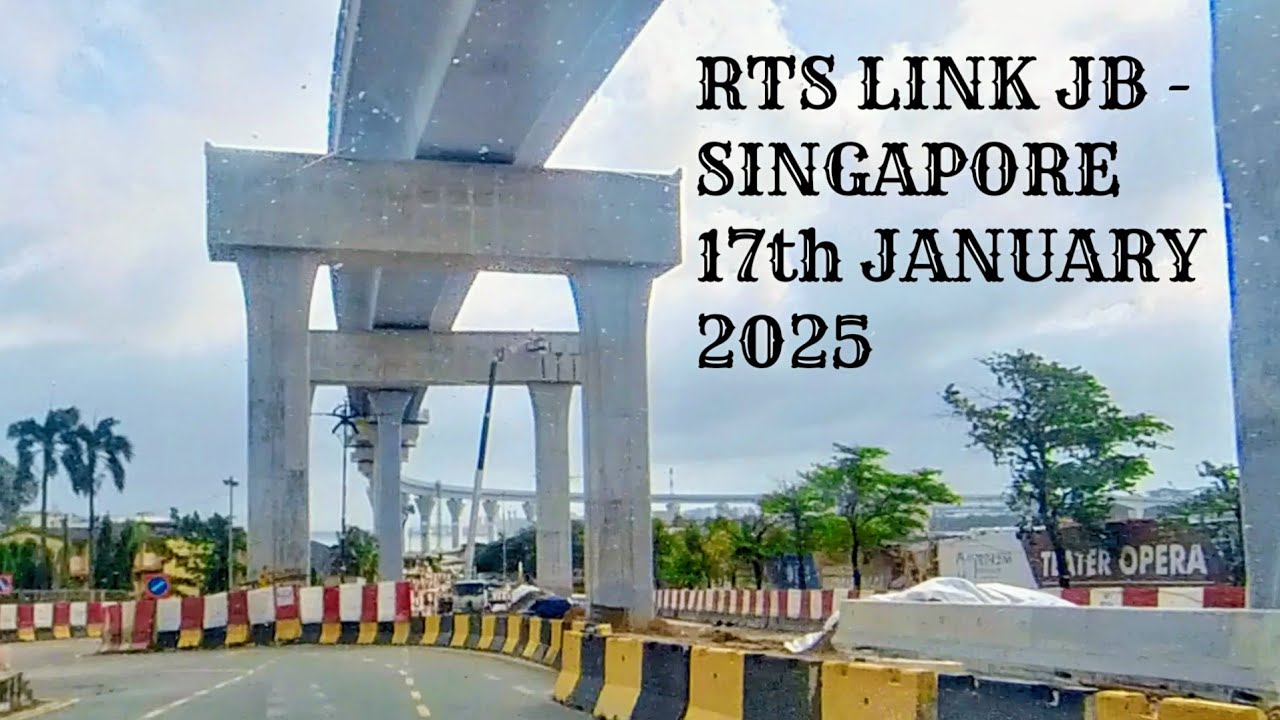 RTS LINK TRAIN TRACKS JB TO SINGAPORE DEVELOPMENT UPDATE 17th January ...