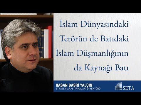 Hasan B. Yalçın | İslam Dünyasındaki Terörün de Batıdaki İslam Düşmanlığının da Kaynağı Batı