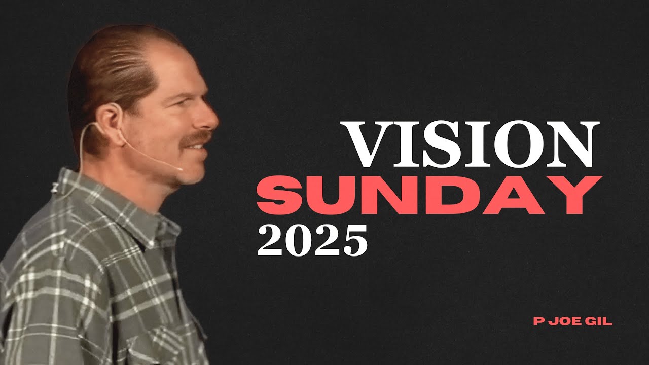 Vision Sunday 2025 | Pastor Joe Gil - YouTube