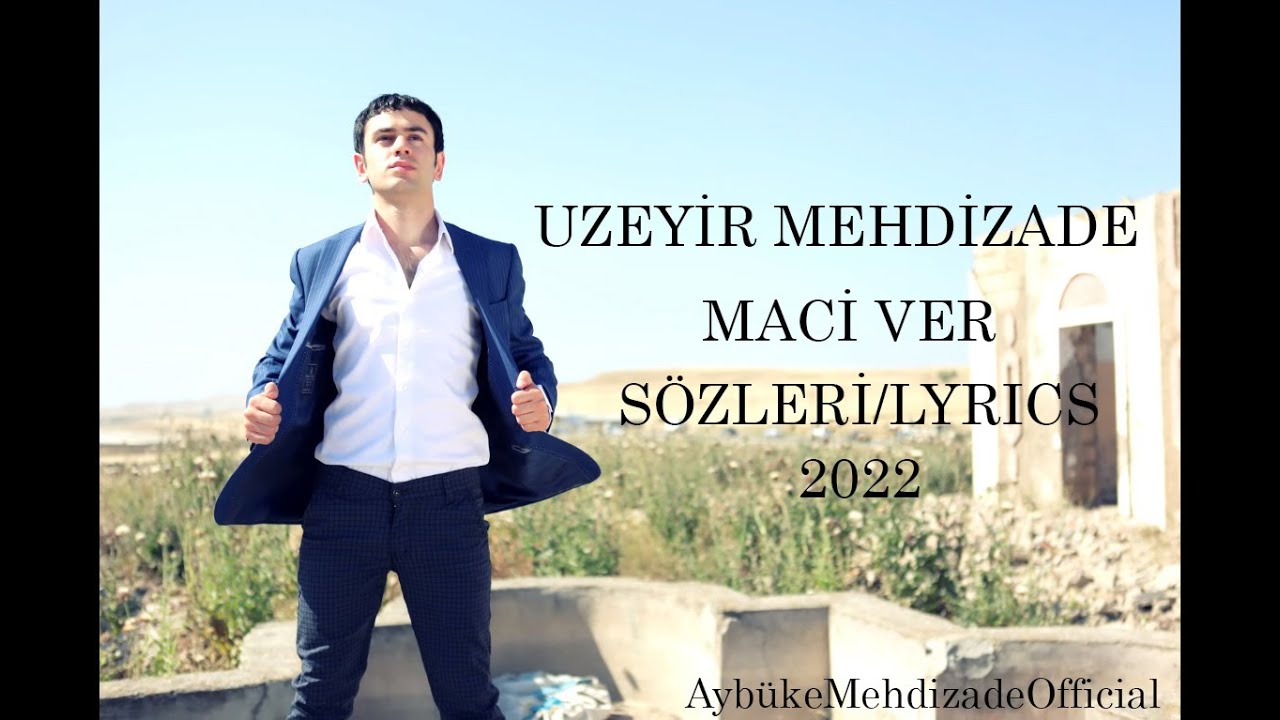 Uzeyir Mehdizade ''Maci Ver'' (Sözleri/Lyrics) 2022 @uzeyirproduction ...