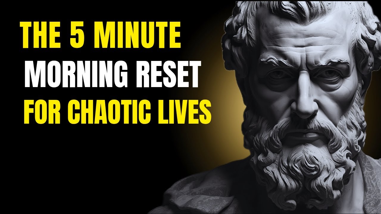 The 5-Minute Morning Reset For Chaotic Lives - Stoic Mindset - YouTube