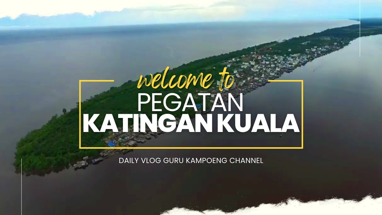 Eps 5 || welcome to PEGATAN kecamatan Katingan Kuala || Ngebolang ke ...