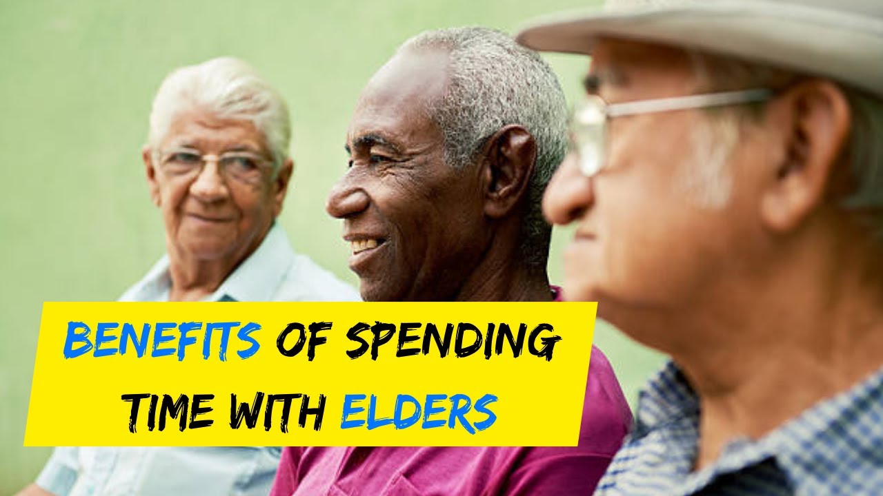 Benefits Of Spending Time With Elders deeppics YouTube benefits-of-spending-time-with-elders-deeppics-youtube