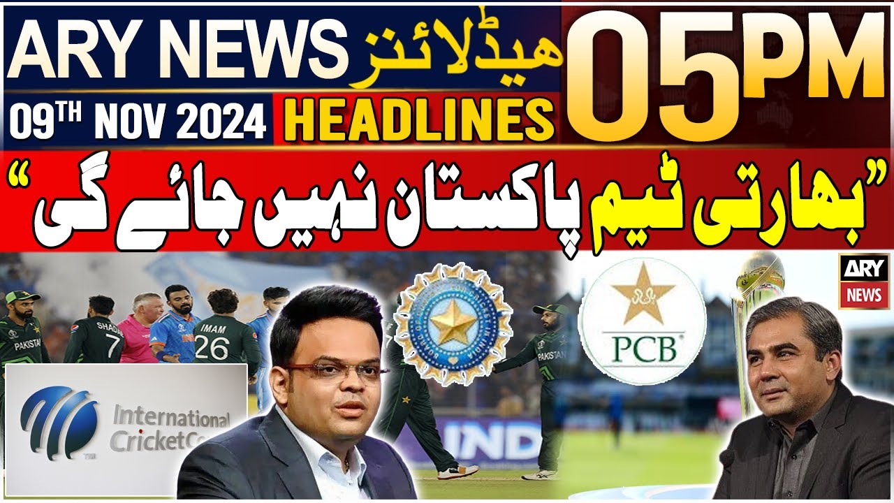 ARY News 5 PM Headlines | 9th Nov 2024 | "India will not go to Pakistan ...