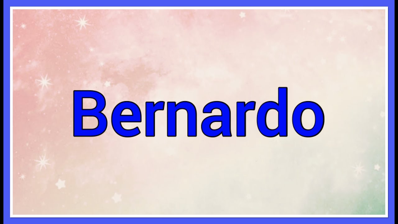 Bernardo | Name Origin Variations - YouTube