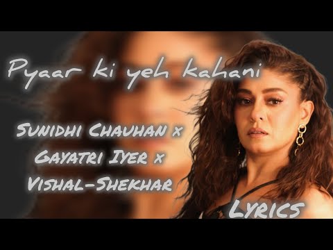 Pyaar ki yeh kahani Suno | Sunidhi Chauhan | Gayatri Iyer | Vishal-Shekhar