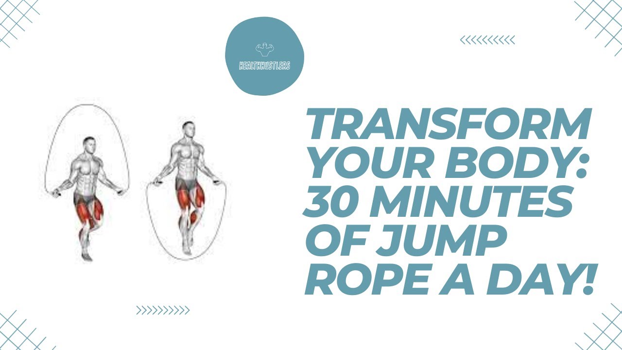 Transform Your Body: 30 Minutes of Jump Rope A Day! - YouTube