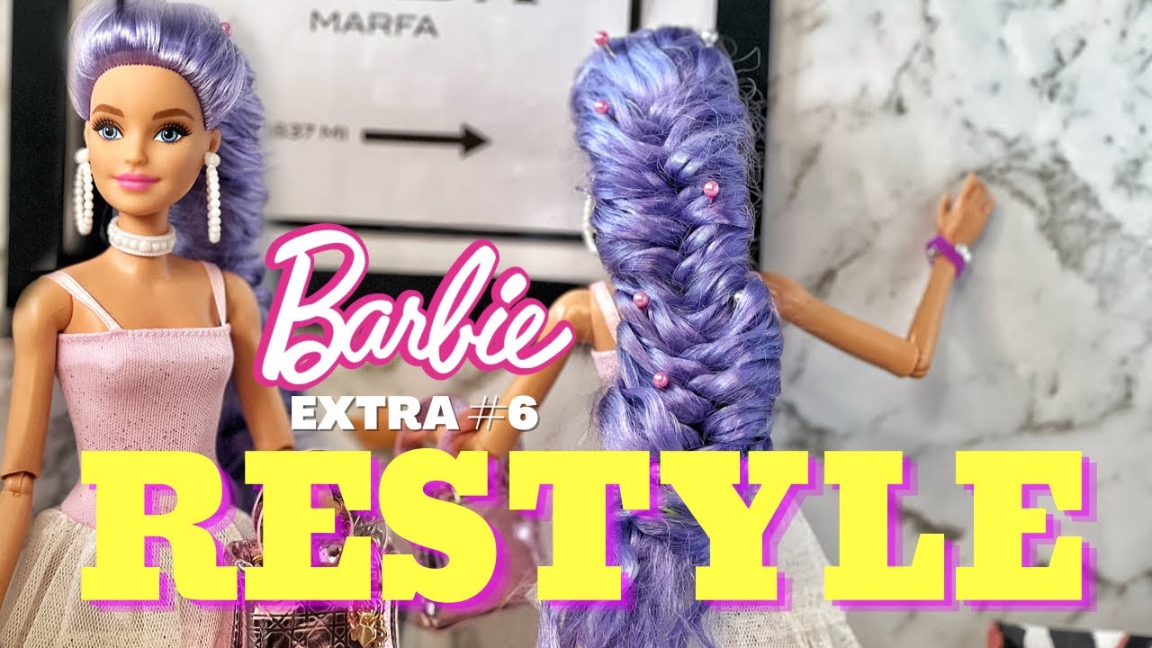 Restyling Barbie Extra number 6!! - YouTube
