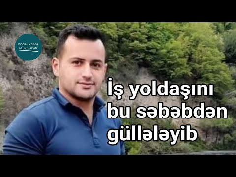 Görün bank əməkdaşı qohumu olan iş yoldaşını hansı səbəbdən güllələyib? | Doğru Xəbər Az