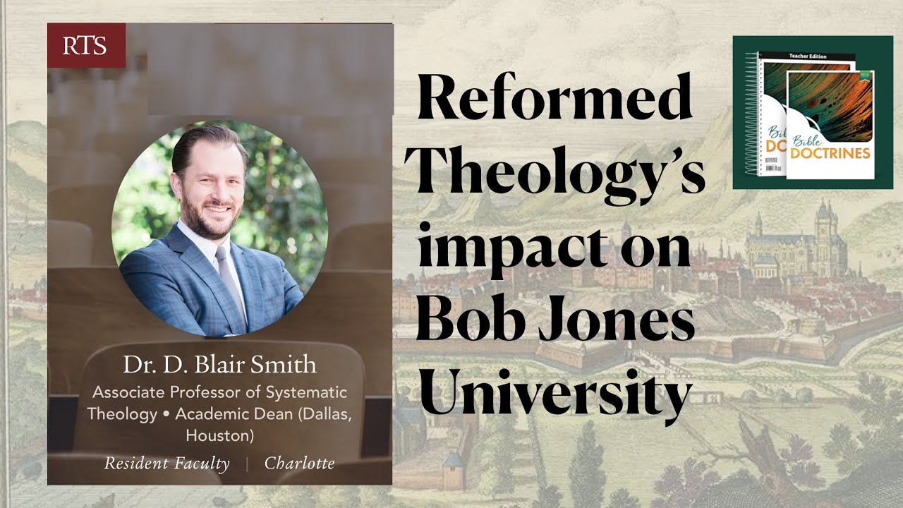 625. Reformed Theology’s Impact on Bob Jones University - YouTube