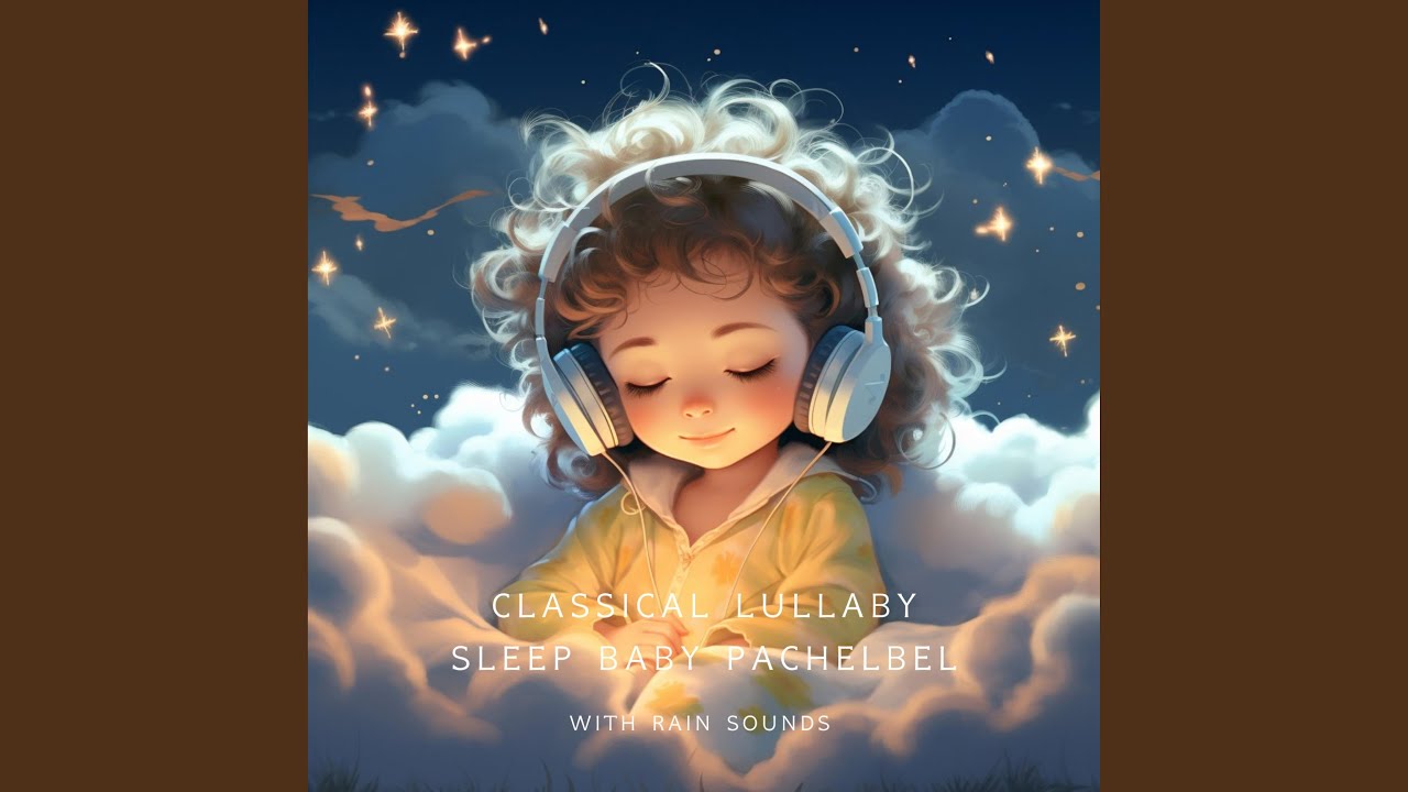 Classical Lullaby Sleep Baby Pachelbel (With Rain Sounds) - YouTube