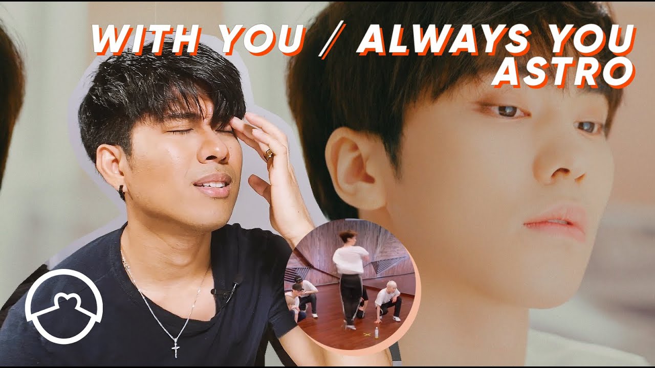 Performer Reacts to Astro "With You" Dance Practice + "Always You" MV ...