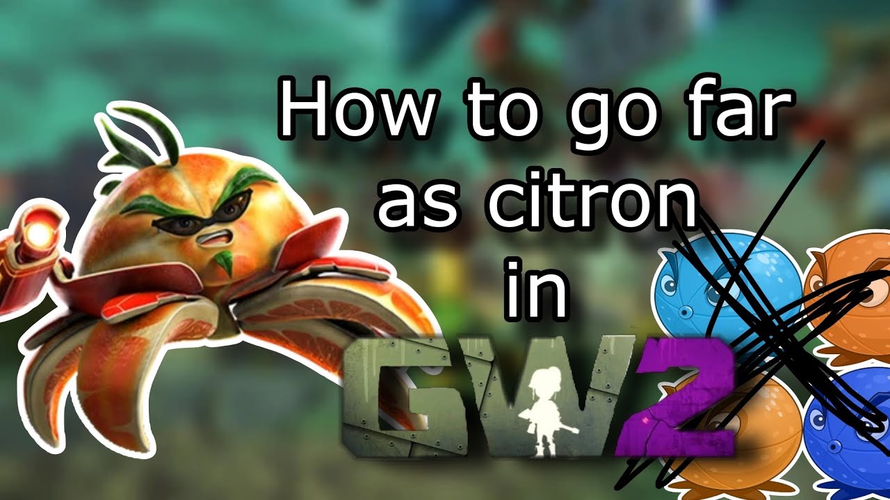 How to go far as citron in Pvz Gw2. - YouTube