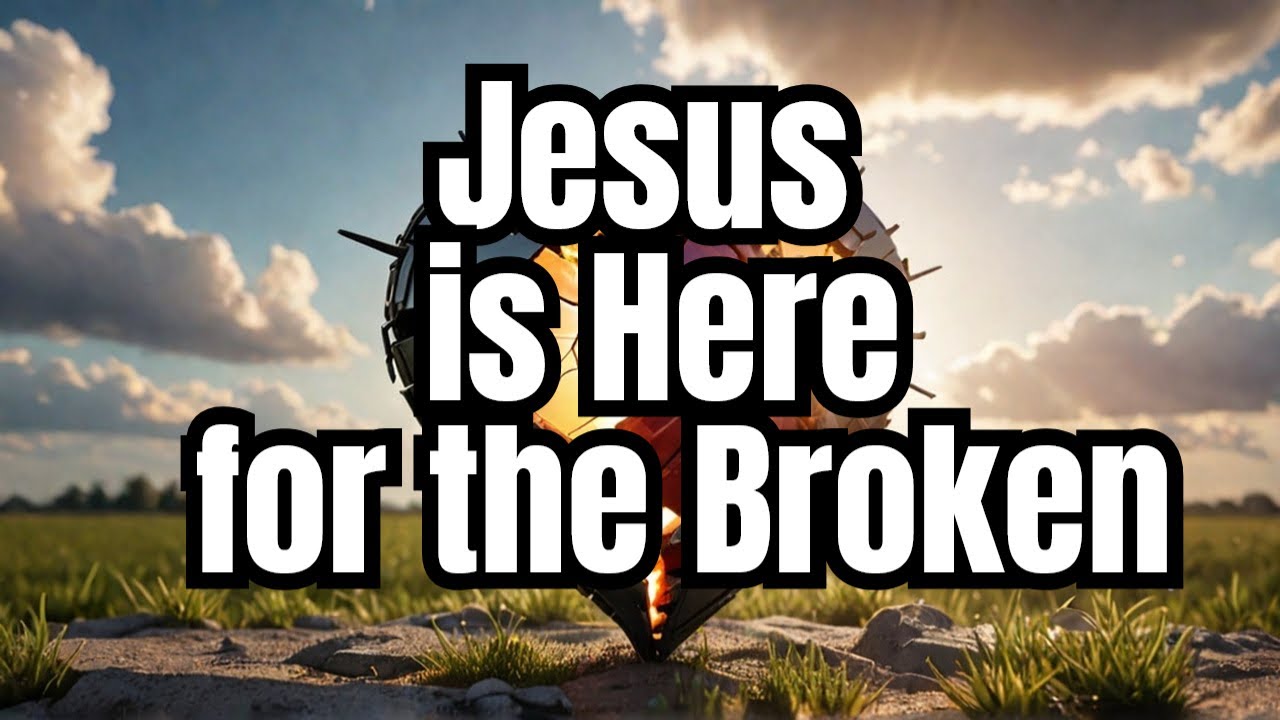 Jesus is Here for the Broken | Inspirational Christian Motivation - YouTube