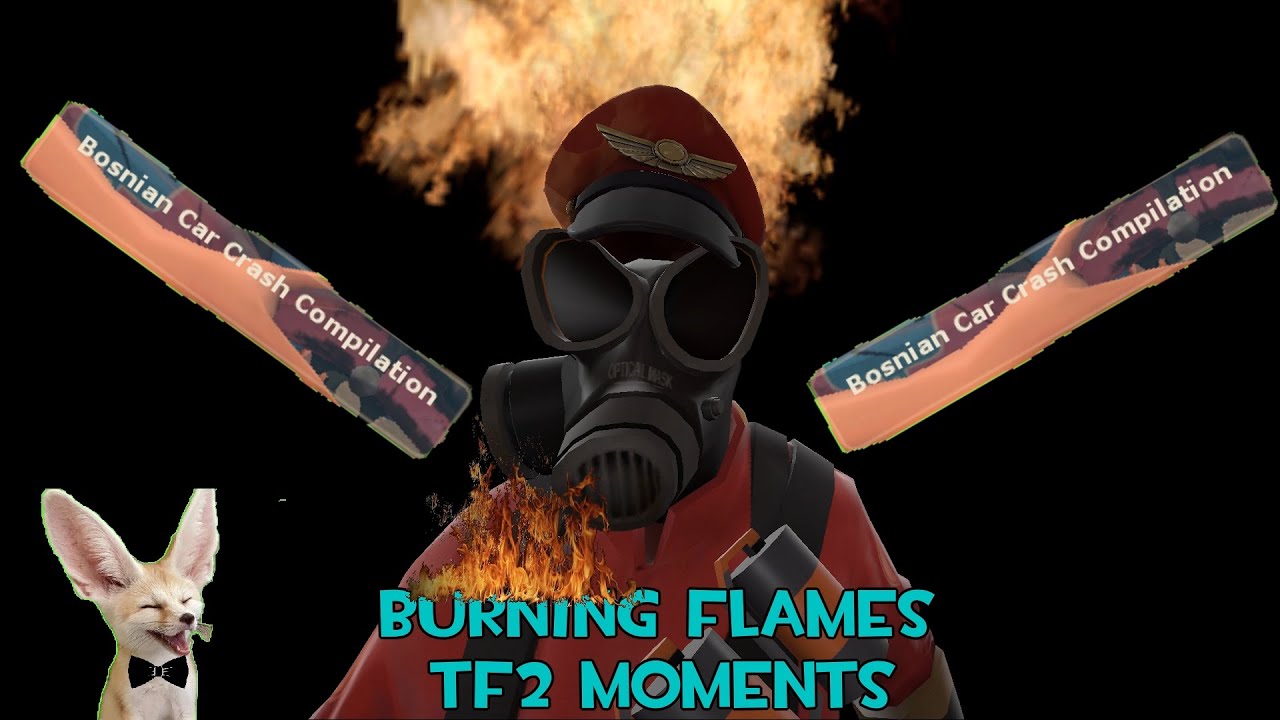Burning flames Team Fortress 2 moments - YouTube