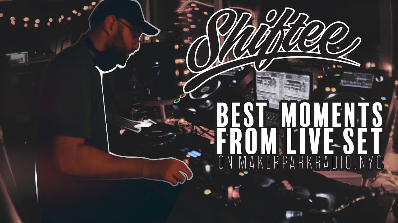 BEST MOMENTS OF DJ SHIFTEE - LIVE ON MAKERPARKRADIO.NYC - YouTube