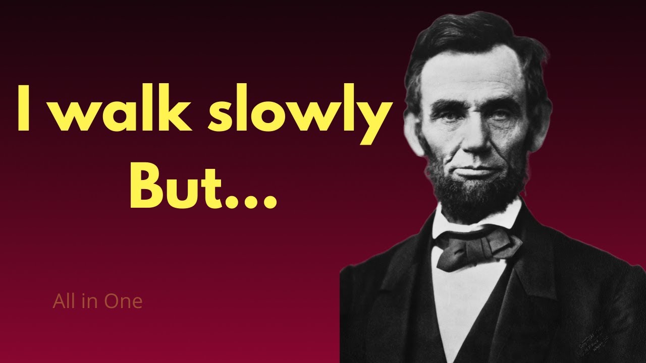 I walk Slowly But.. | Abraham Lincoln - YouTube