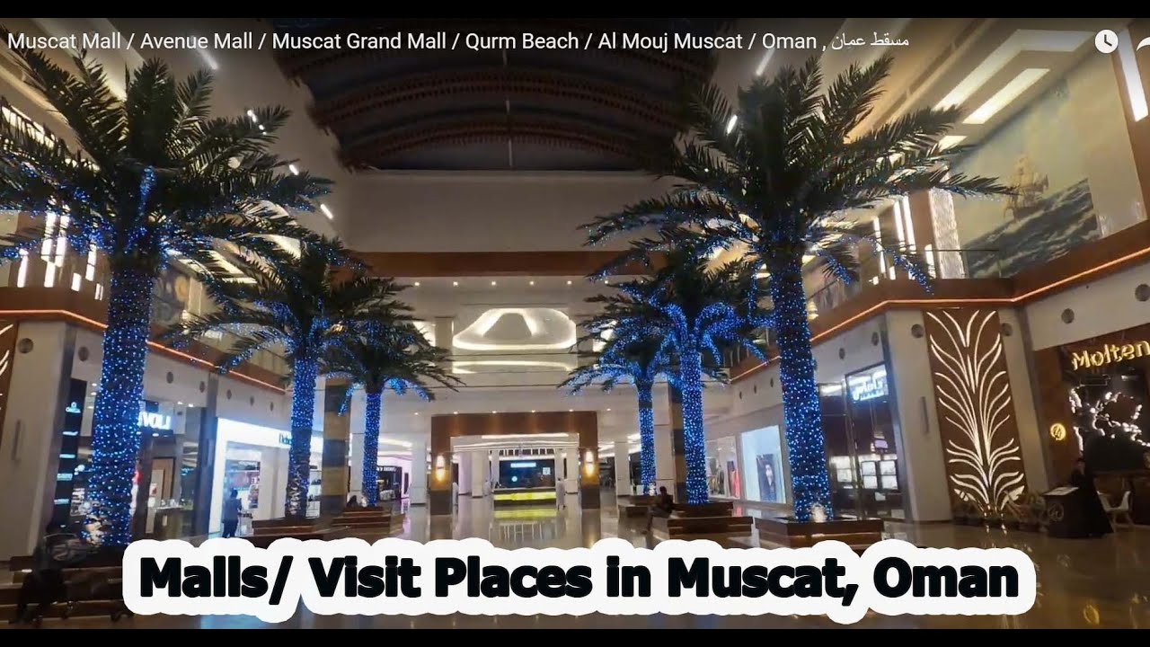 Muscat Mall / Avenue Mall / Muscat Grand Mall / Qurm Beach / Al Mouj ...