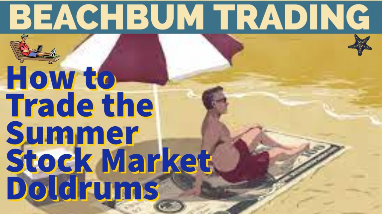 How to Trade the Summer Stock Market Doldrums - YouTube
