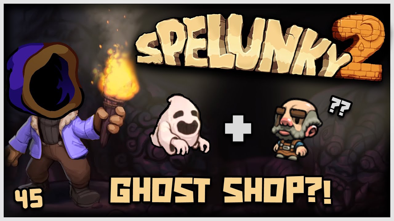 GHOST SHOPS AND EXPERIMENTATION! | Spelunky 2 | 45 - YouTube