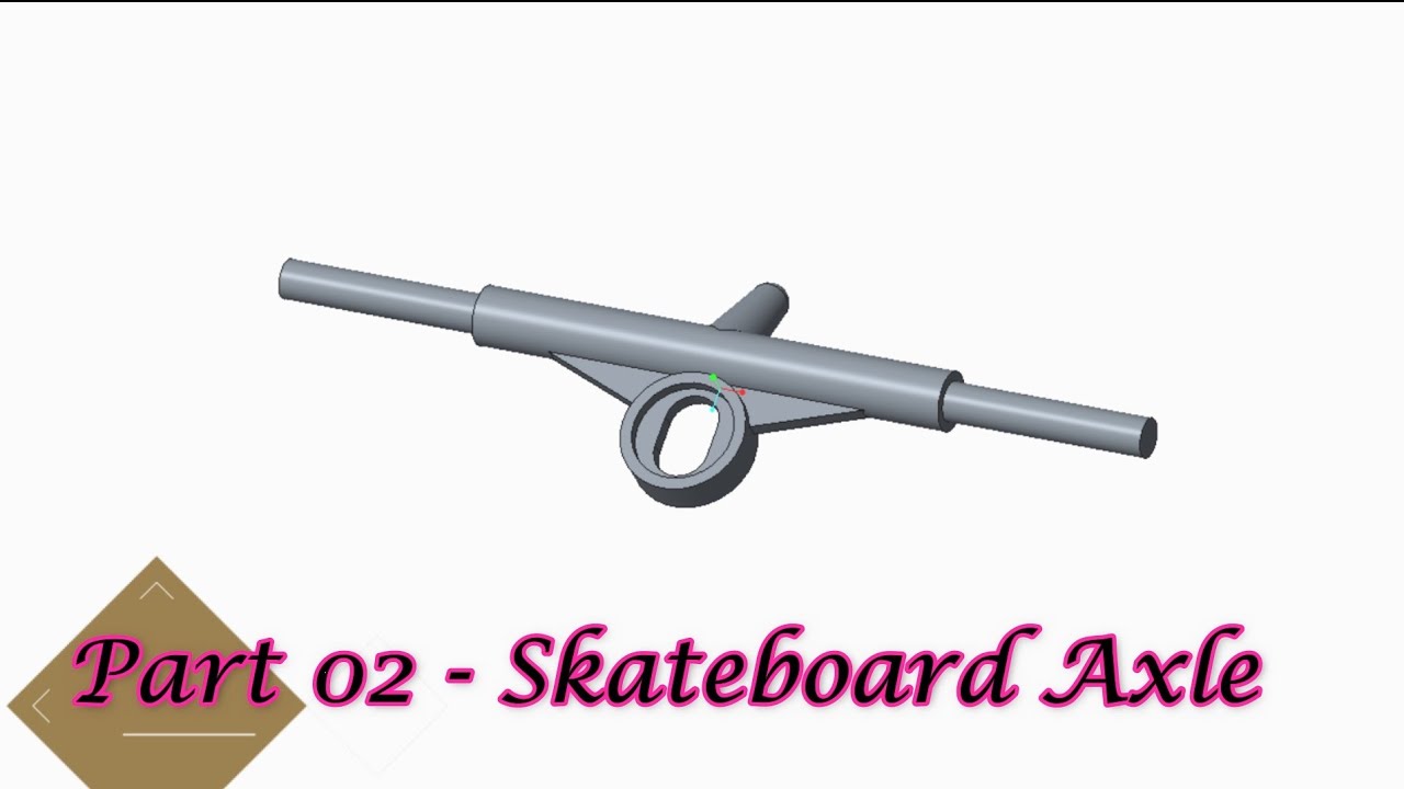 Creo || Skateboard Assembly || Part 02 - Skateboard Axle - YouTube
