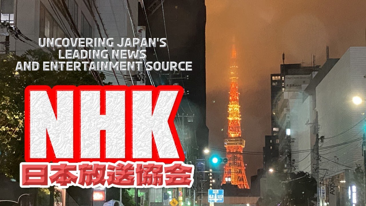 Uncovering Japan's Leading News and Entertainment Source - NHK - YouTube