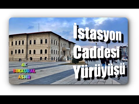 Sivas İstasyon caddesi yürüyüşü - 4K Binaural ASMR