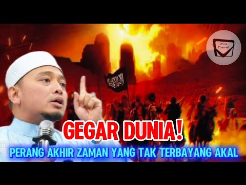 GEGAR DUNIA! PERANG AKHIR ZAMAN YANG TAK TERBAYANG AKAL - Ustaz Wadi Annuar